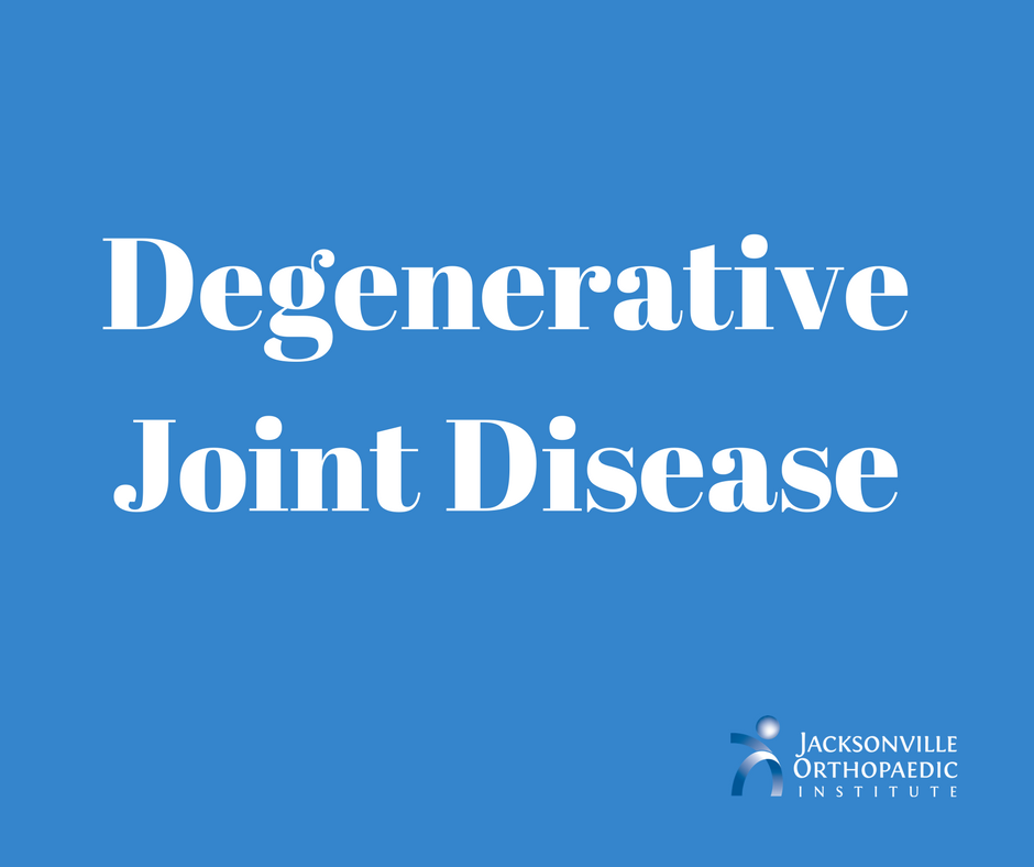 Degenerative Joint Disease DJD - JOI Jacksonville Orthopaedic Institute